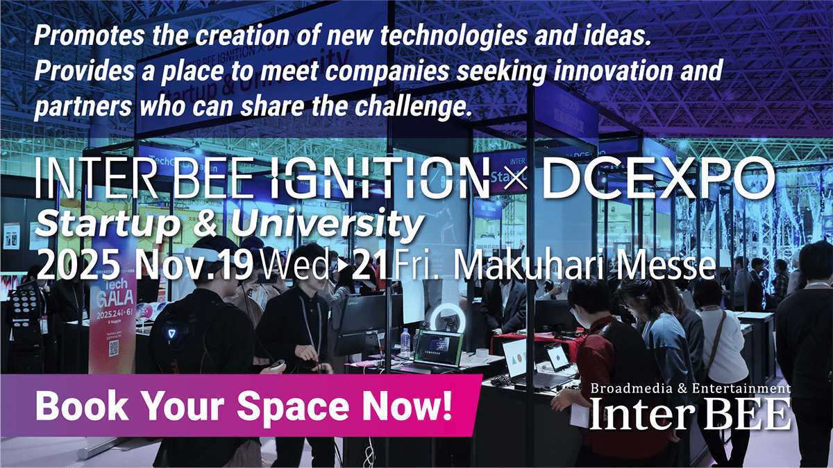 INTER BEE IGNITION × DCEXPO Startup & University Area | INTER BEE 2024 The Comprehensive Media ...
